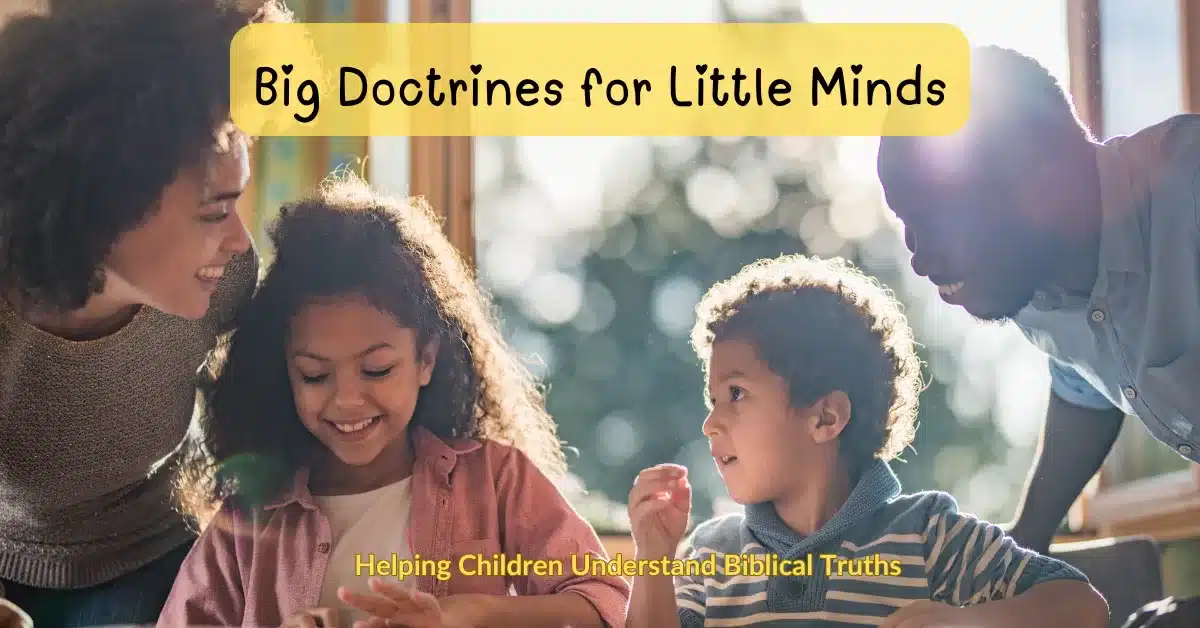 Big Doctrines for Little Minds - Helping Children Understand Biblical ...